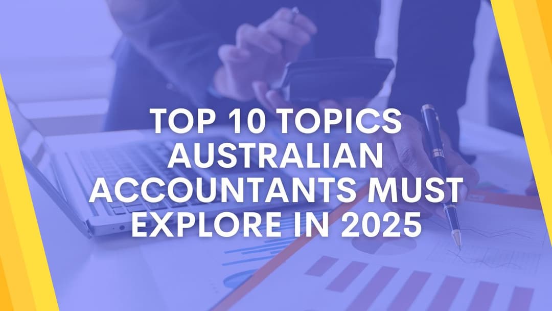 10 Topics Australian Accountants Must Explore in 2025